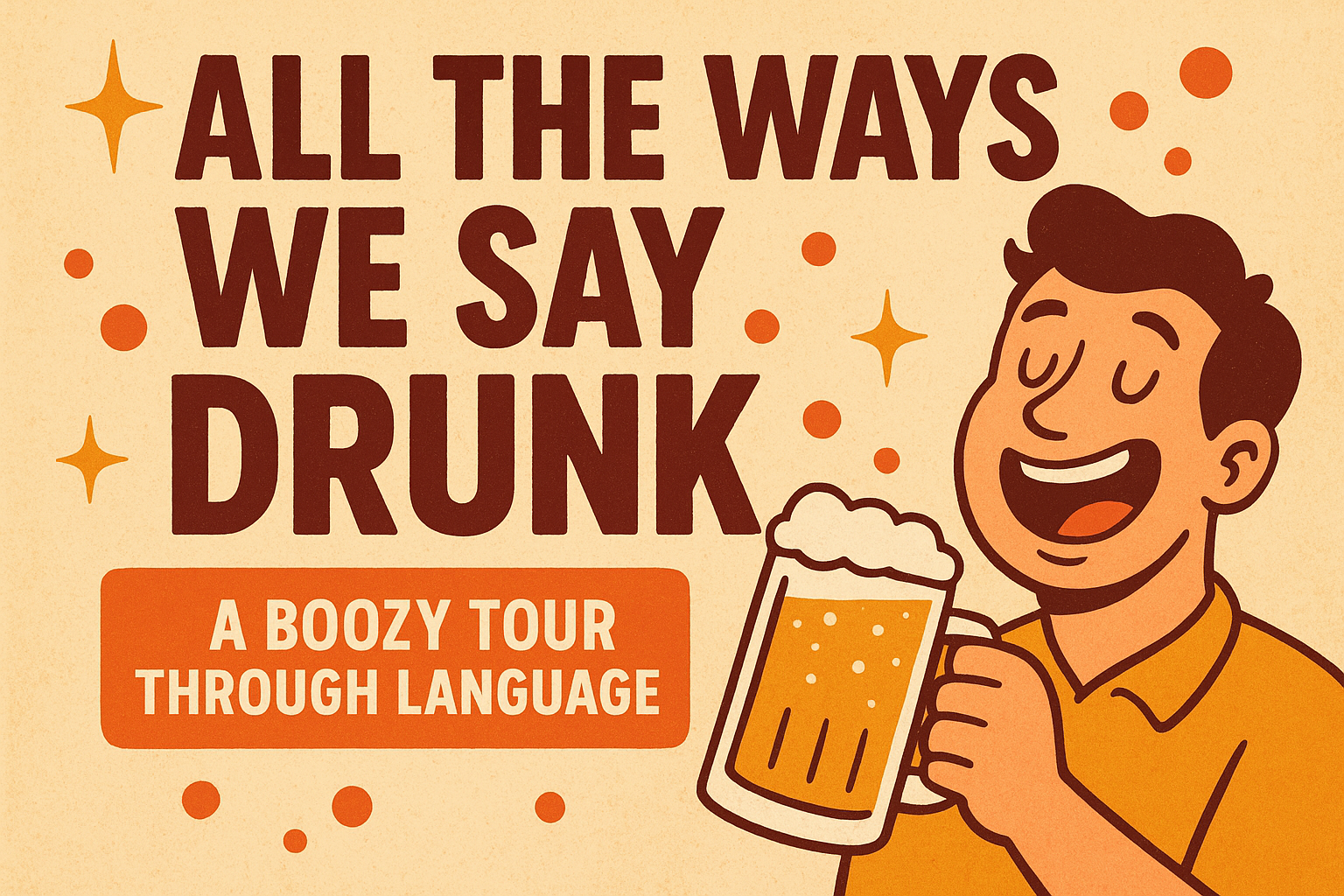 Colourful Words for Drunk: A Creative Slang Guide – english-stuff.com